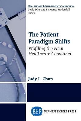 The Patient Paradigm Shifts: Profiling the New Healthcare Consumer by ...