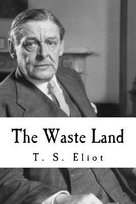 The Waste Land (T. S. Eliot) by T.S. Eliot | Goodreads