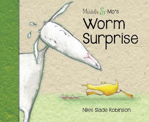 Muddle & Mo's Worm Surprise by Nikki Slade Robinson | Goodreads