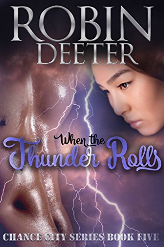 When the Thunder Rolls (Chance City #5) by Robin Deeter | Goodreads
