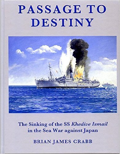 Passage to Destiny: The Sinking of the Troopship Khedive Ismail in the ...