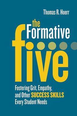 The Formative Five: Fostering Grit, Empathy, and Other Success Skills ...