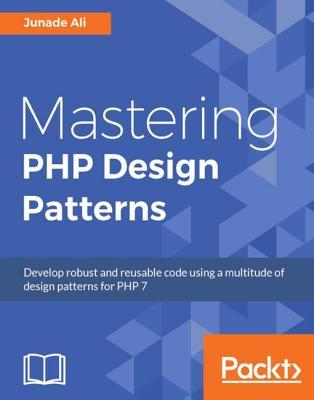 Mastering PHP Design Patterns by Junade Ali | Goodreads
