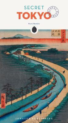 Secret Tokyo ('Secret' guides) by Pierre Mustière Jonglez Publishing ...