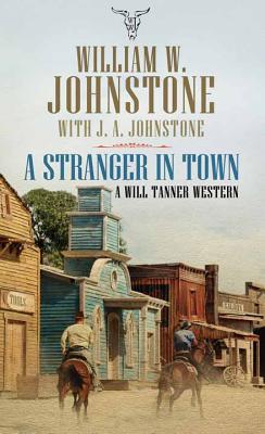 A Stranger in Town (Will Tanner Western) by William W. Johnstone ...