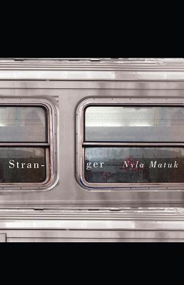 Stranger by Nyla Matuk | Goodreads