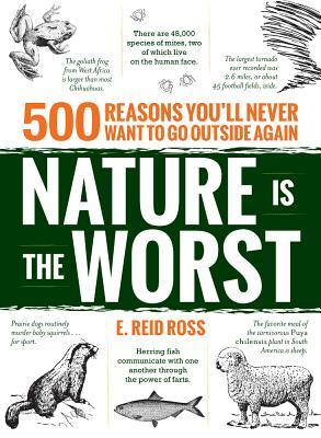 Nature is the Worst: 500 Reasons You'll Never Want To Go Outside Again ...