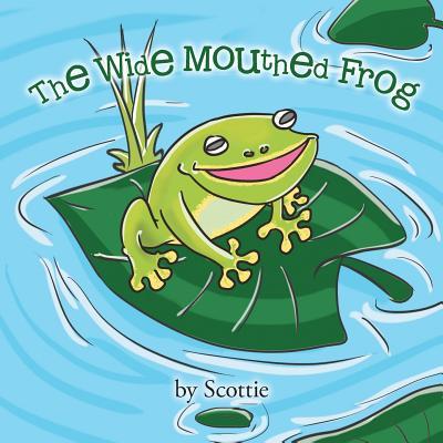 The Wide Mouthed Frog by Scottie | Goodreads