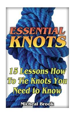 Essential Knots: 15 Lessons How to Tie Knots You Need to Know: by ...