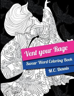 Vent Your Rage: Adult Coloring Book: Swear Word Coloring Book with ...