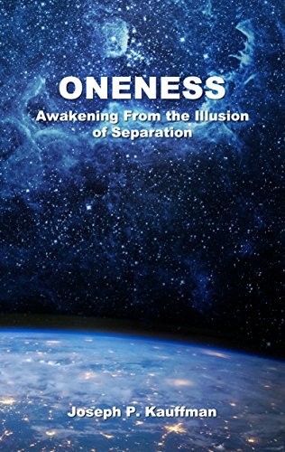 Oneness: Awakening From the Illusion of Separation by Joseph P ...