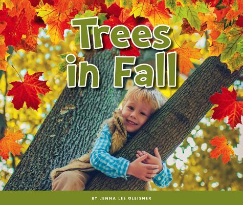 Trees in Fall (Welcome, Fall!) by Jenna Lee Gleisner | Goodreads