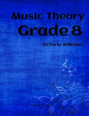 Grade Eight Music Theory: for ABRSM Candidates by Victoria Williams ...