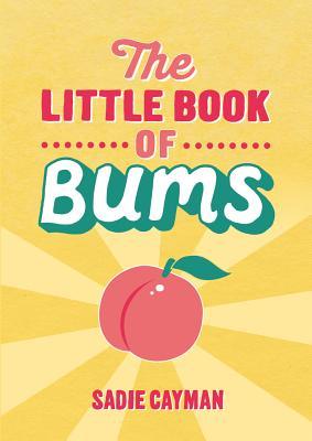The Little Book of Bums by Sadie Cayman | Goodreads