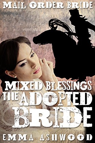 Mail Order Bride: Mixed Blessings The Adopted Bride by Emma Ashwood ...