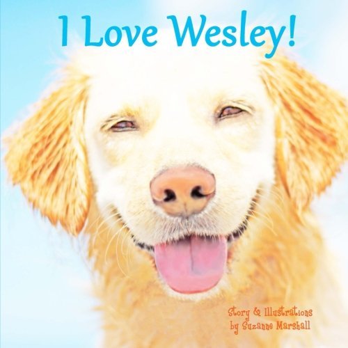 I Love Wesley!: Personalized Book for Child's Name Wesley by Suzanne V ...