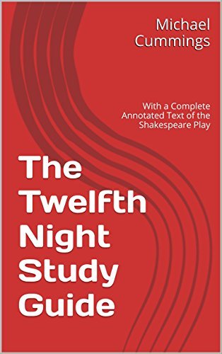 The Twelfth Night Study Guide: With an Annotated Text of the ...