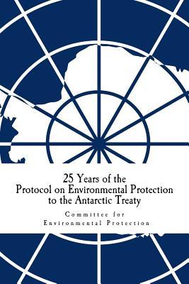 25 Years of the Protocol on Environmental Protection to the Antarctic ...
