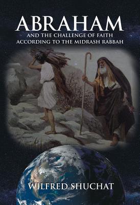 Abraham and the Challenge of Faith According to the Midrash Rabbah by ...