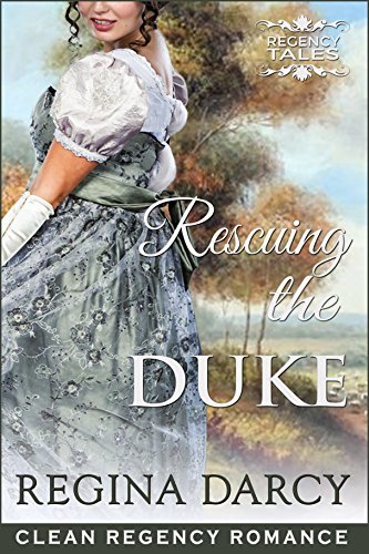 Rescuing the Duke (Regency Tales #9) by Regina Darcy | Goodreads