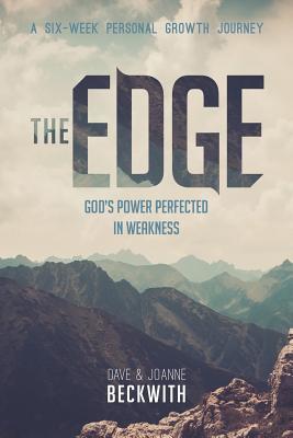 The Edge: God's Power Perfected in Weakness by Dave Beckwith | Goodreads