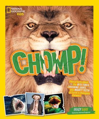 Chomp!: Fierce facts about the BITE FORCE, CRUSHING JAWS, and MIGHTY ...