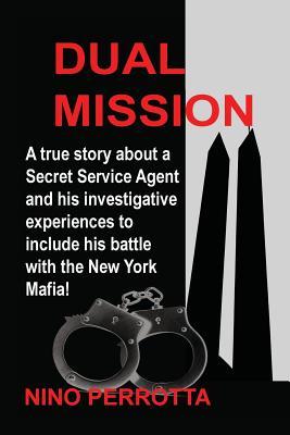 Dual Mission: A true story about a Secret Service Agent and his ...