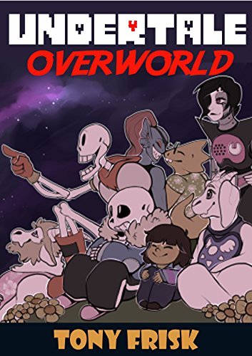 Undertale: Overworld: (An Unofficial Undertale Book) by Tony Frisk ...