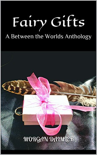 Fairy Gifts (Between the Worlds) by Morgan Daimler | Goodreads