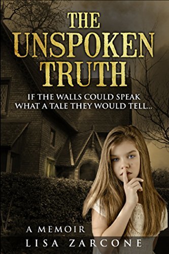 The Unspoken Truth: A Memoir by Lisa Zarcone | Goodreads
