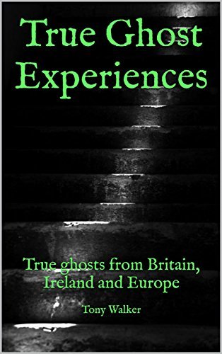 True Ghost Experiences: True ghosts from Britain, Ireland and Europe by ...