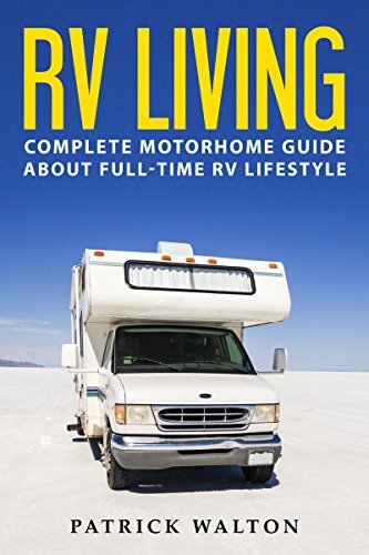 RV LIVING: Complete Motorhome Guide About Full-time RV Lifestyle ...