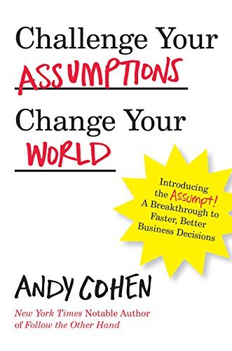 Challenge Your Assumptions, Change Your World: Introducing the Assumpt ...