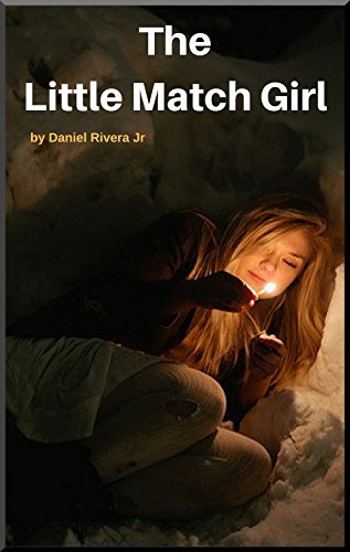The Little Match Girl: Classic Christmas Story by Daniel Rivera | Goodreads