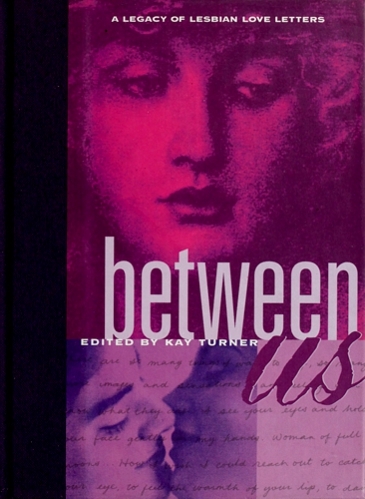 Between Us: A Legacy of Lesbian Love Letters by Kay Turner | Goodreads