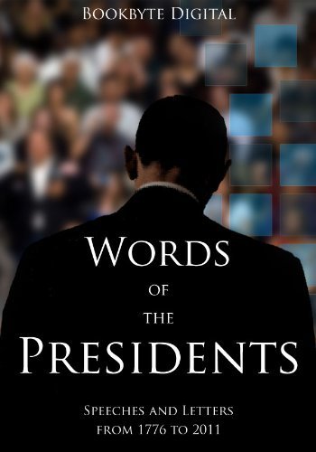 Words of the Presidents: Speeches and Letters from 1776 to 2011 by ...