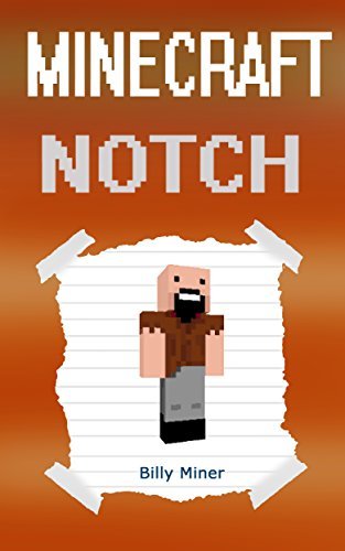 Minecraft: Notch: Story about the Minecraft Notch by Billy Miner ...