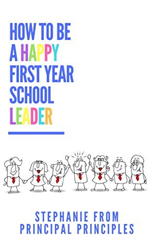 How To Be A Happy First Year School Leader by Stephanie McConnell ...
