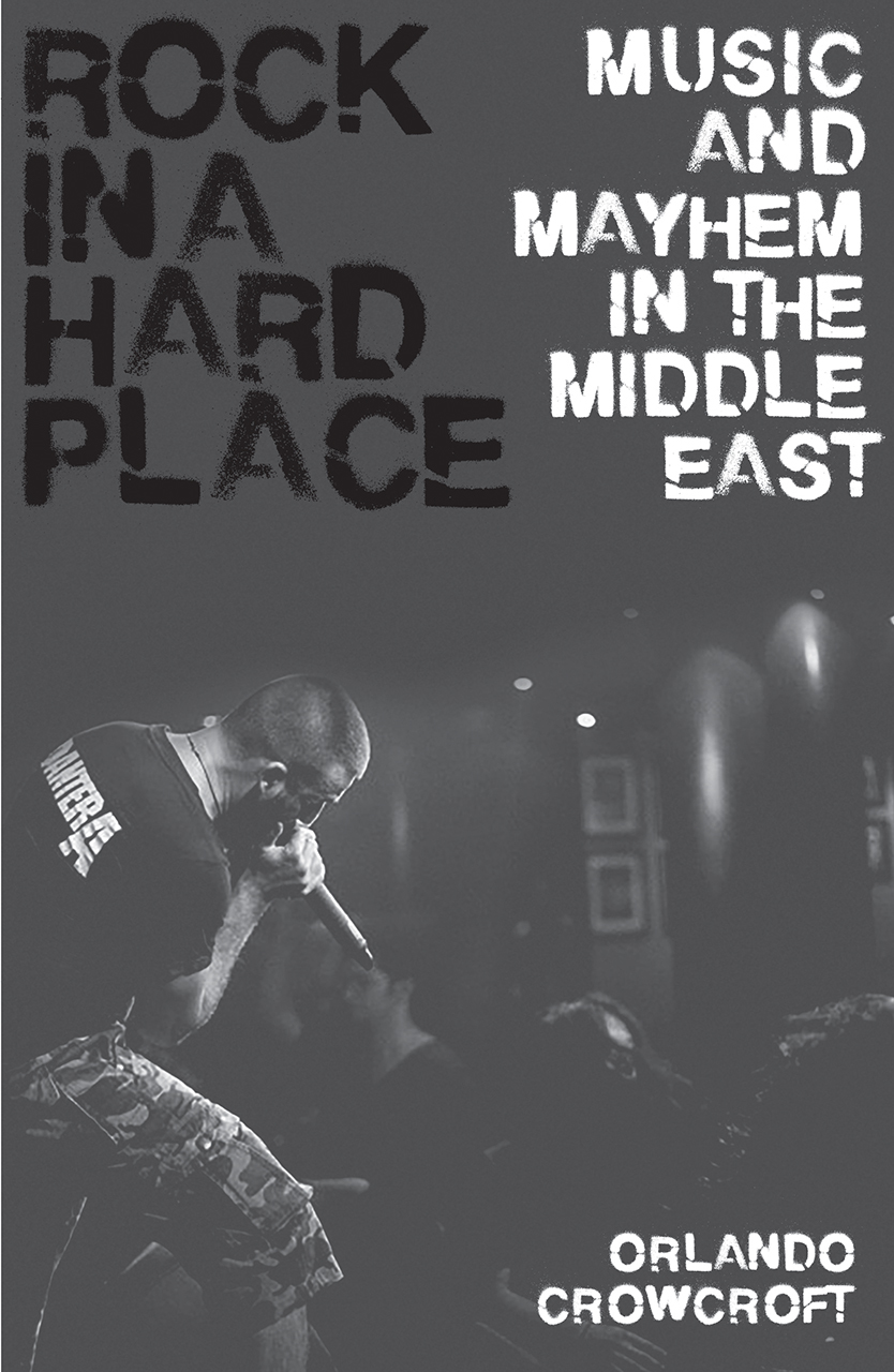Rock in a Hard Place: Music and Mayhem in the Middle East by Orlando ...