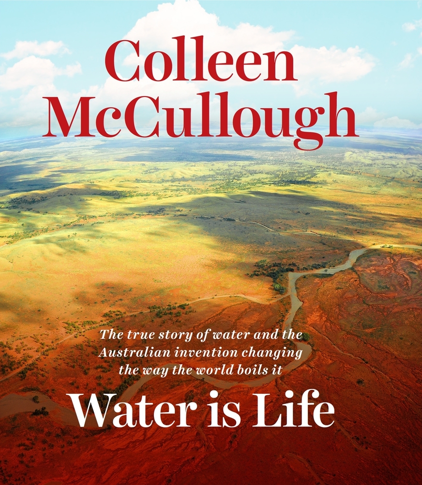 Water is Life: The True Story of Water and the Australian Invention ...