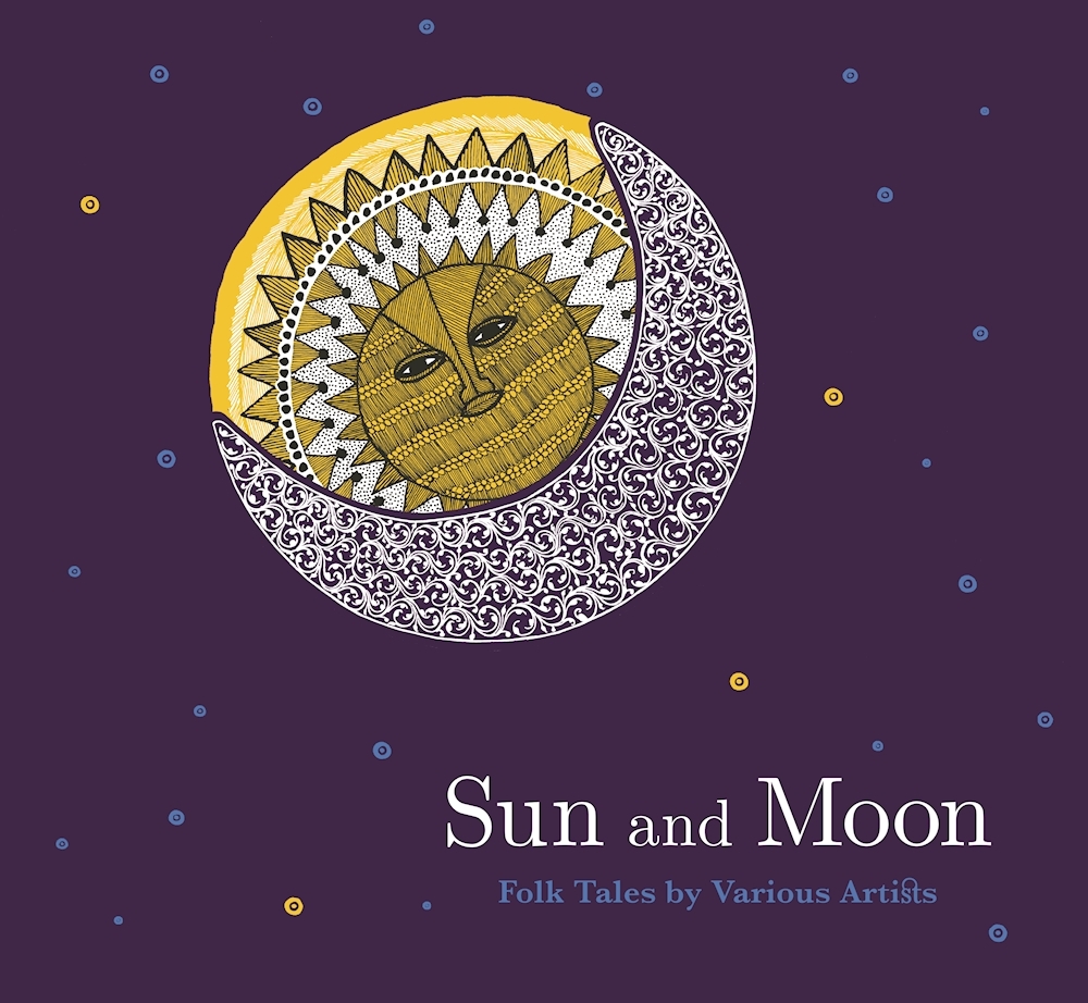 Sun and Moon: Folk Tales by Various Artists by Bhajju Shyam | Goodreads