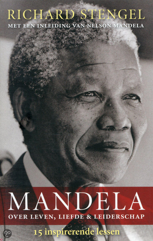Mandela over leven, liefde & leiderschap by Richard Stengel | Goodreads