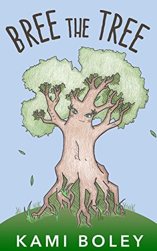 Bree The Tree by Kami Boley | Goodreads