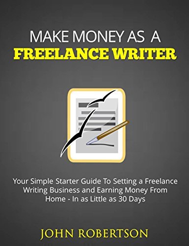 Make Money As A Freelance Writer: Your Simple Starter Guide To Setting ...