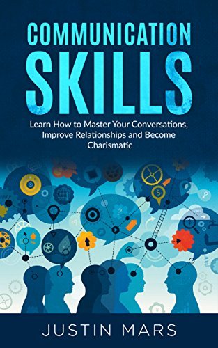 Great Communication Skills: Learn How to Master Your Conversations ...