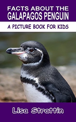 Facts About the Galapagos Penguin by Lisa Strattin | Goodreads