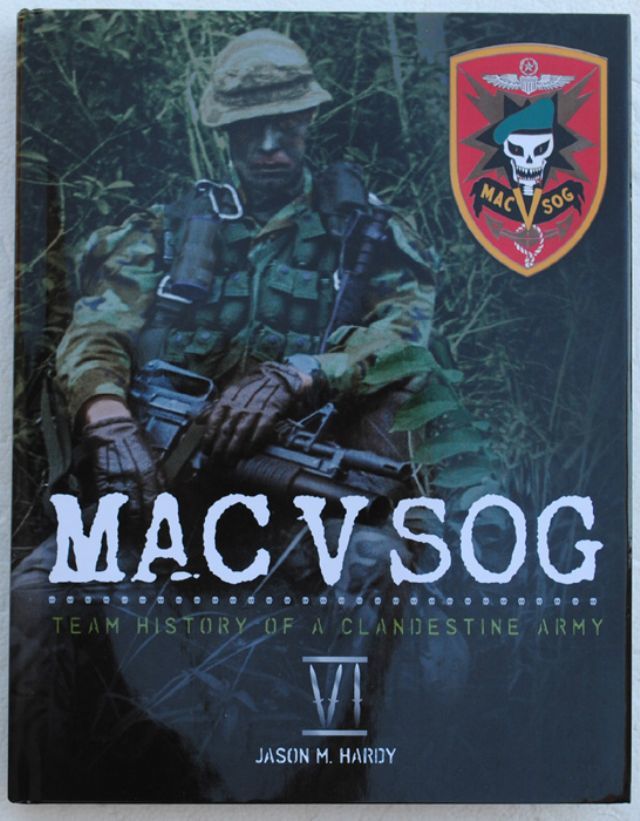 MAC V SOG: Team History of a Clandestine Army, Volume 6 by Jason M ...