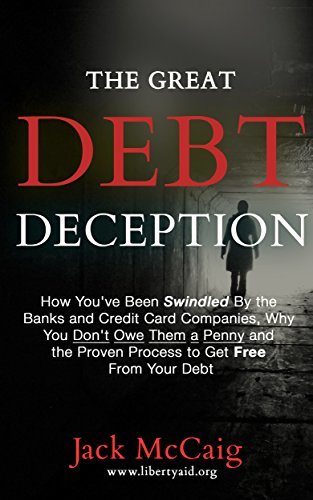 The Great Debt Deception: How You've Been Swindled By the Banks and ...