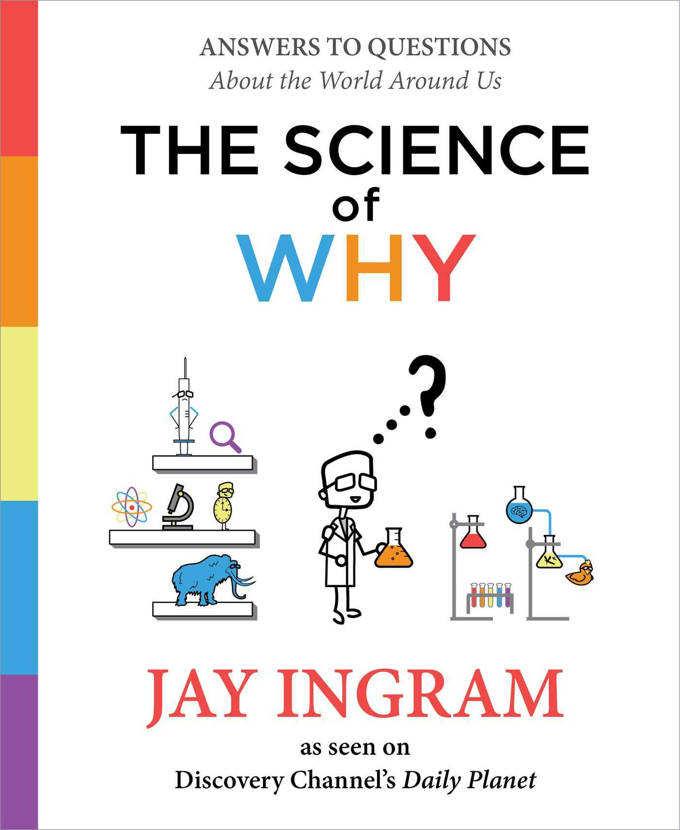 The Science of Why: Answers to Questions About the World Around Us (1 ...