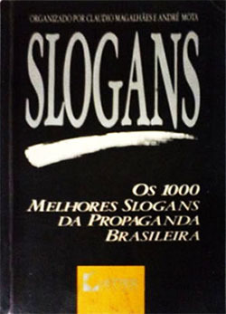 Slogans - Os 1000 Melhores Slogans da Propaganda Brasileira by Claudio ...